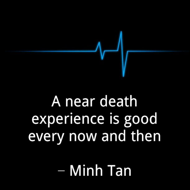 Close Death Quotes Suicide And Near Death Experiences | By Khoa Bui